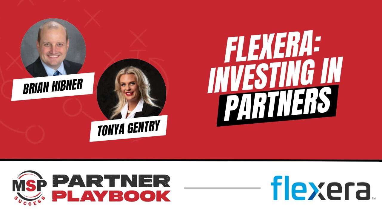 Partner Playbook: Flexera Shifts from MSP Friendly to MSP First - MSP Success