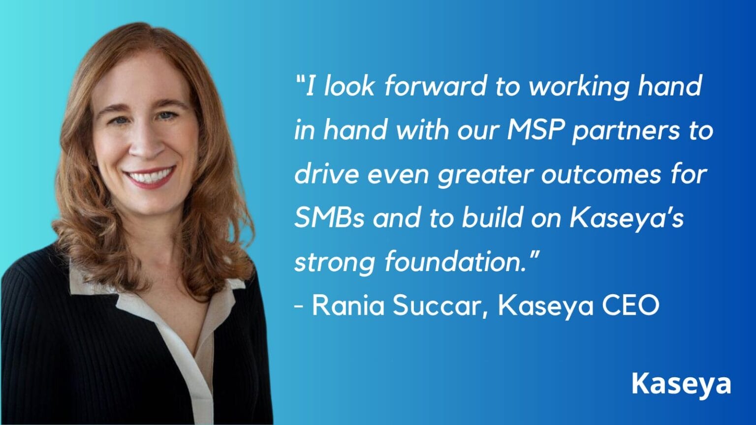 Kaseya Appoints Rania Succar as Chief Executive Officer - MSP Success